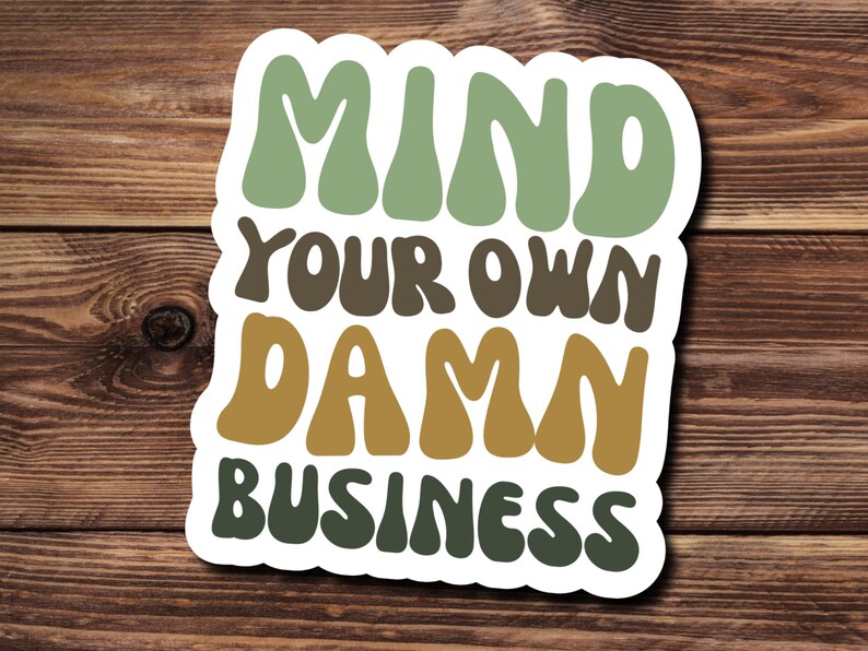 Mind Your Own Business Sticker - Etsy