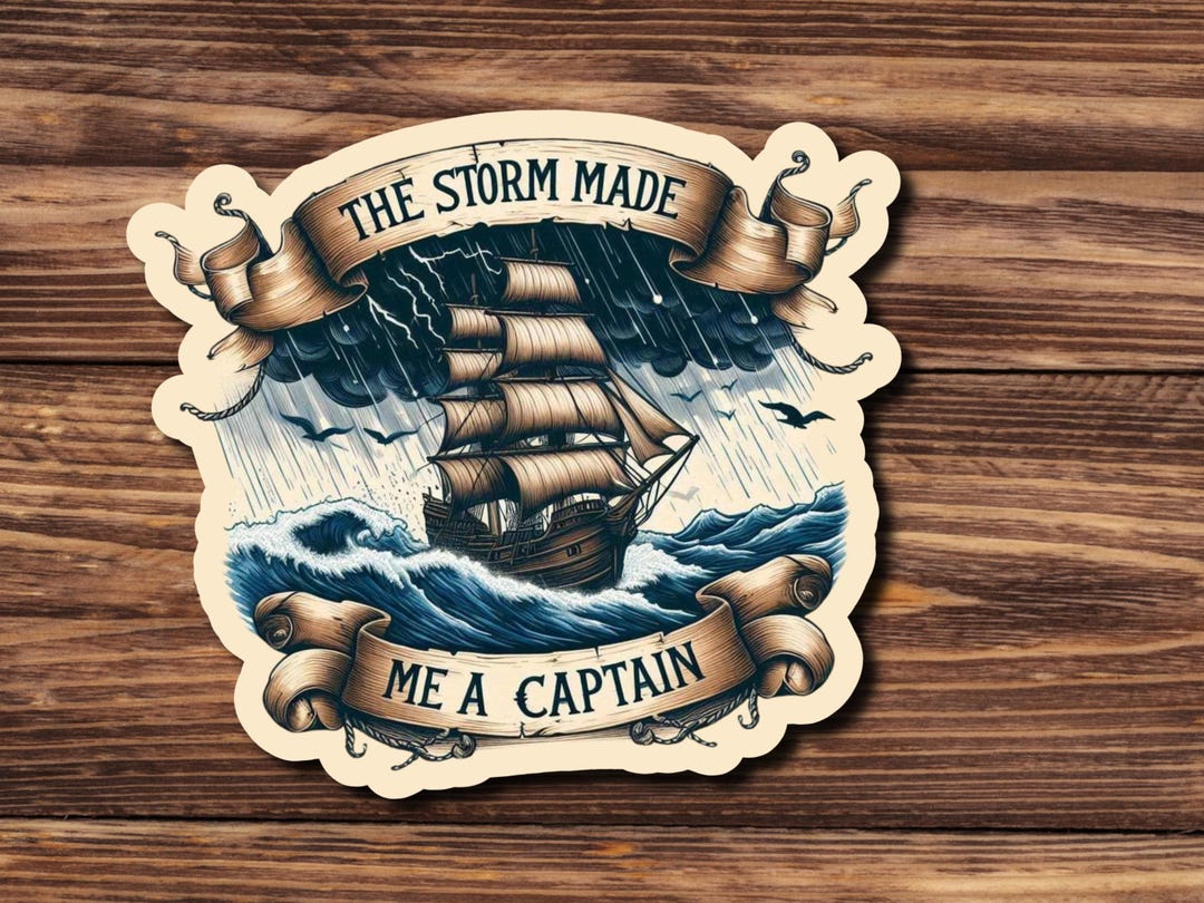The Storm Made Me a Captain Sticker / Vinyl Sticker - Etsy