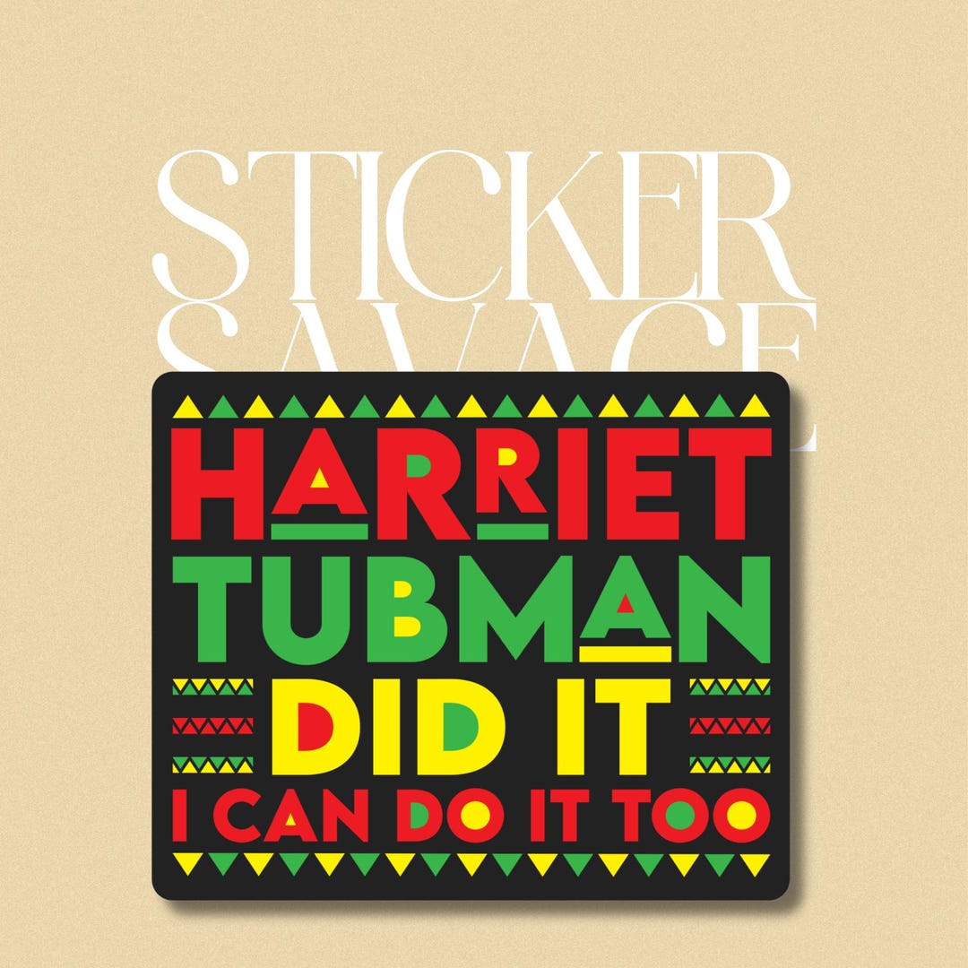 Premium Harriet Tubman Sticker, Empowerment Sticker, Vinyl Sticker, Die ...
