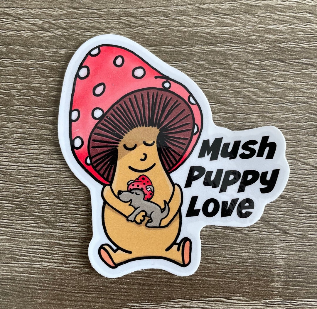 Mush Puppy Love Mushroom Vinyl Sticker Cute Stickers Pun Stickers ...