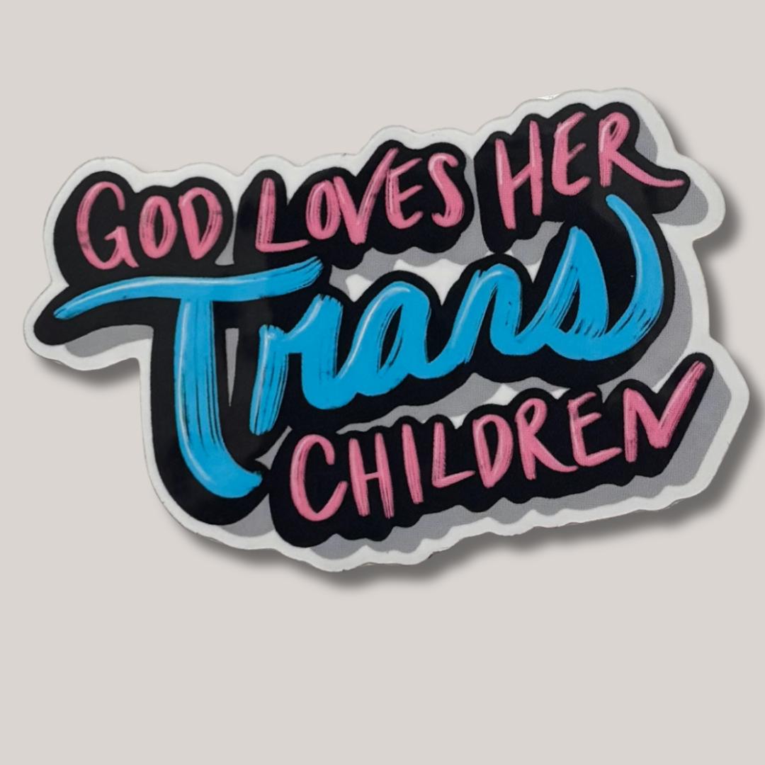 God Loves Her Trans Children | Hand Drawn Vinyl Die Cut Pride Stickers ...