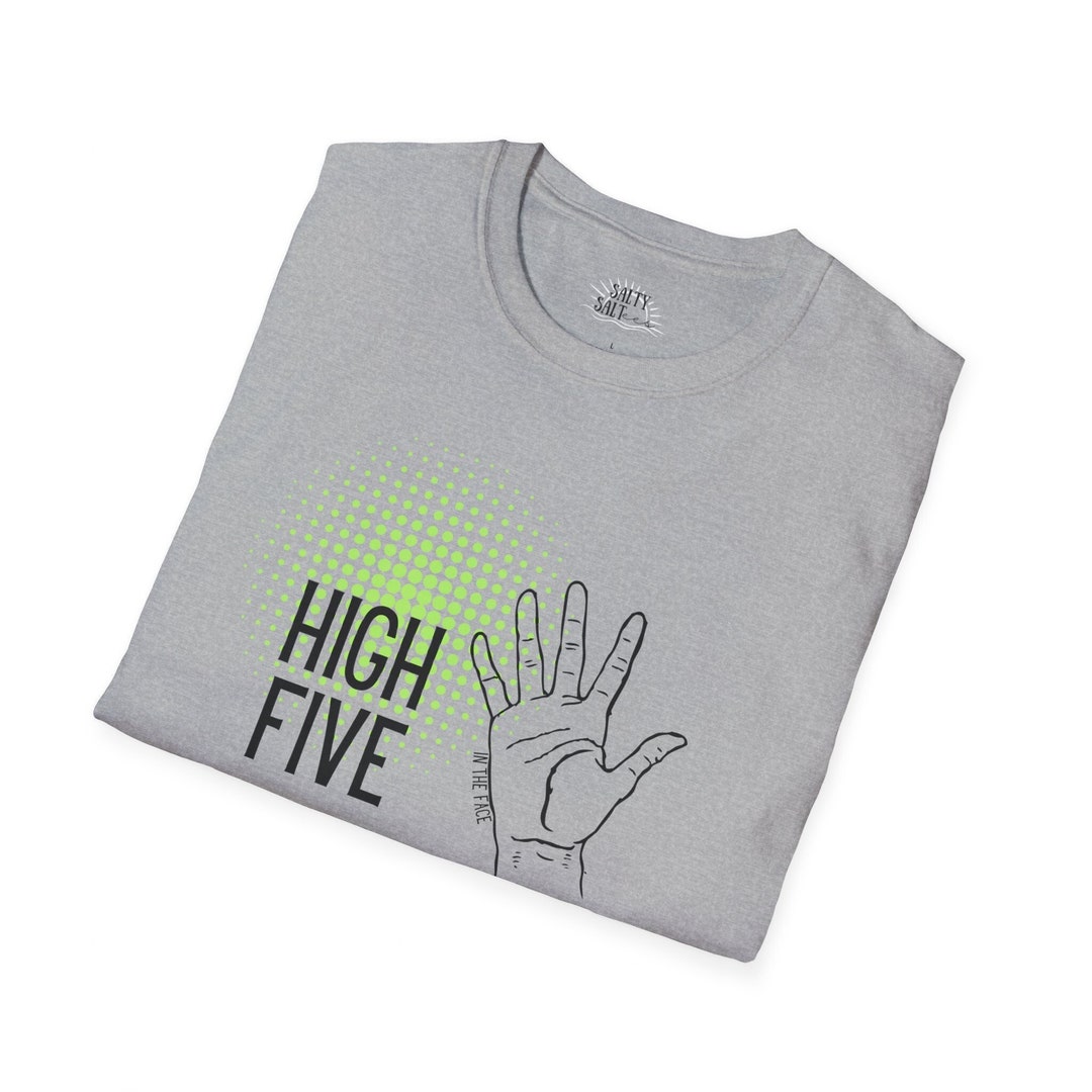 High Five in the Face, Funny Adult Shirts, High Five Shirts, Shirts ...