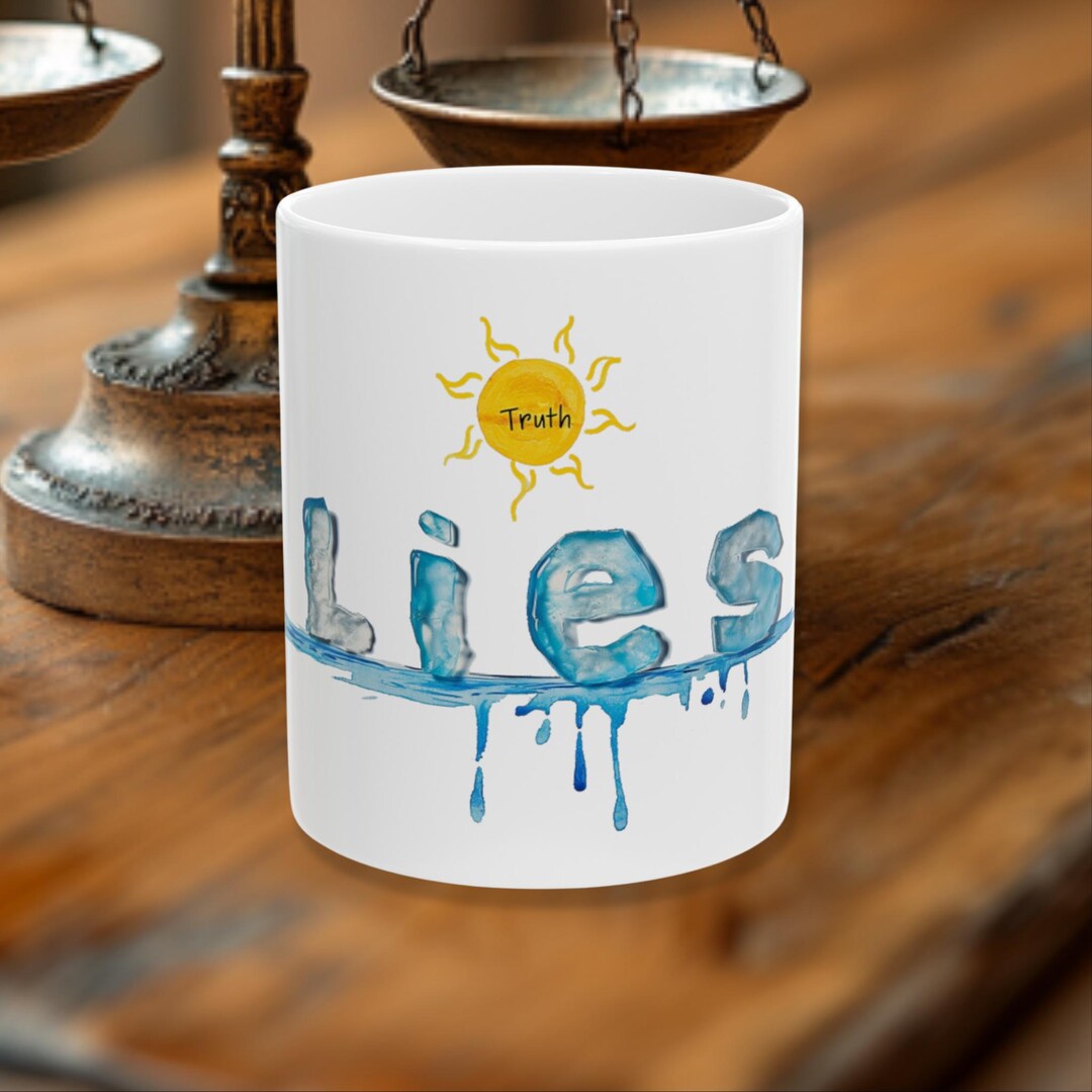 Truth Melts Lies Mug, Lies Melt in the Light of Truth. Shine the Light ...