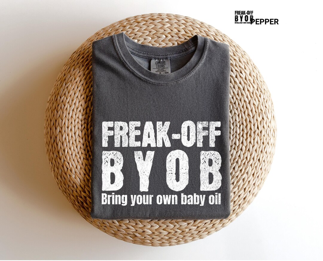 Freak-off BYOB T-shirt: Funny Meme Comfort Colors Tee - Etsy