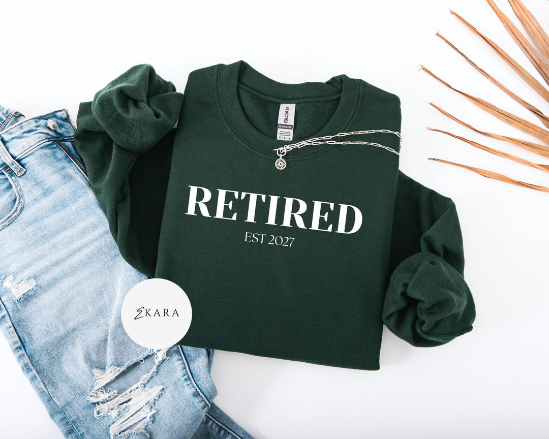 Retired Est 2027 Sweatshirt, Officially Retired Gift, Retirement Party ...