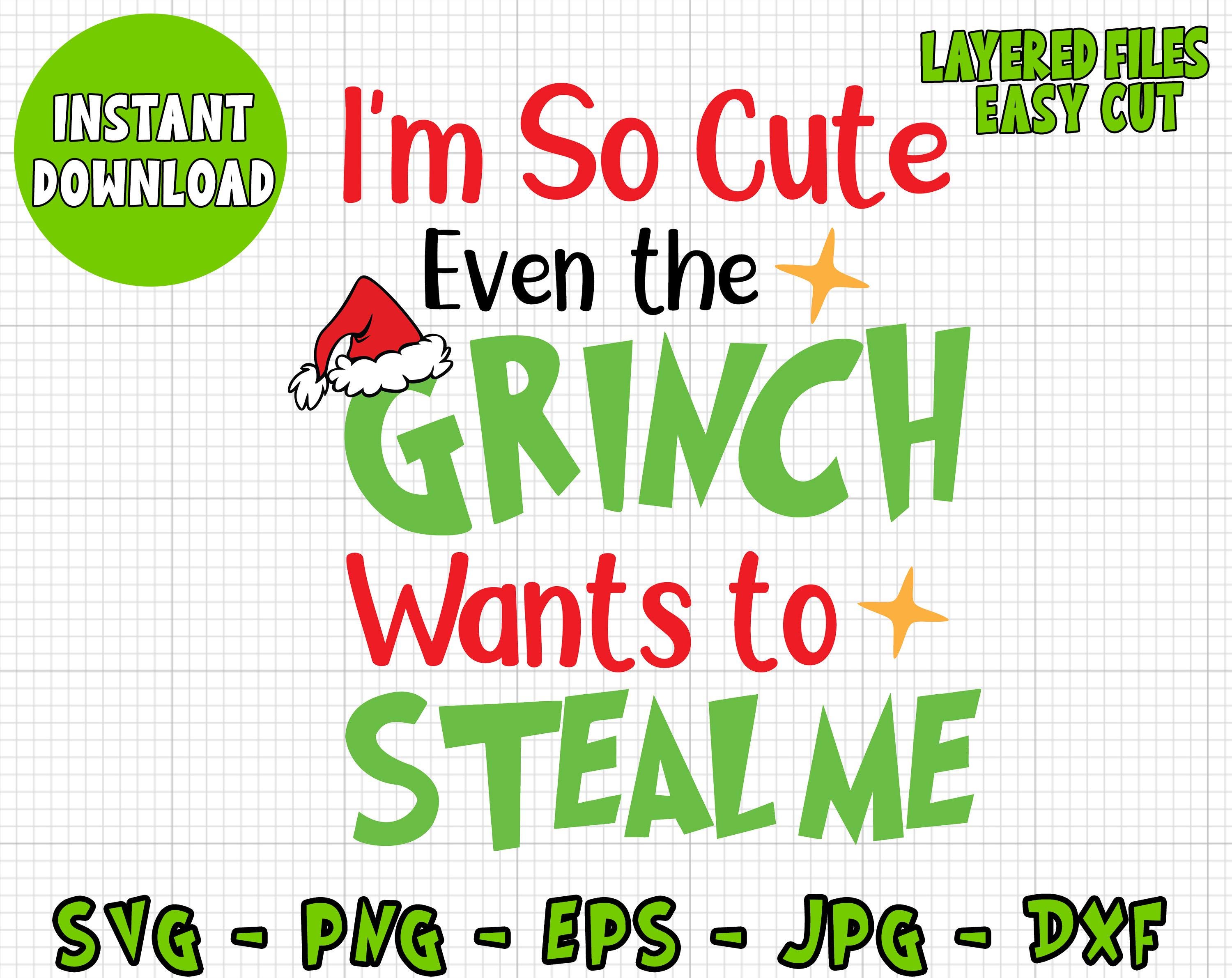 I'm so Cute Even the Grinch Wants to Steal Me SVG | Cricut Digital Cut ...