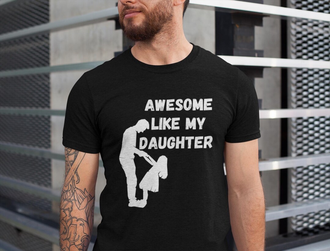Awesome Like My Daughter Shirt, Father's Day Gift, Husband Shirt, Gift for Him, Gift From ...