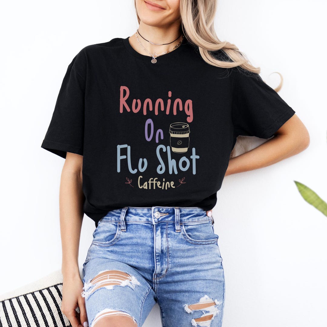 Humorous Running on Flu Shot Coffee Lover Nurse Tee Short-sleeve Unisex ...