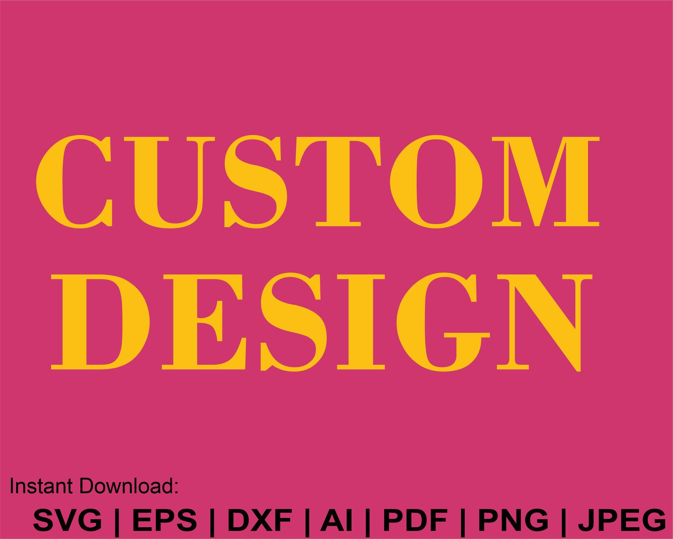 Custom Svg, Custom Design Svg, Customized Svg, Personalized Svg, Custom ...