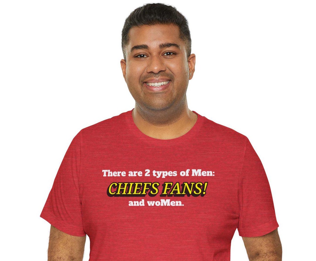 There Are 2 Types of Men CHIEFS FANS and Women. Unisex Jersey Short ...