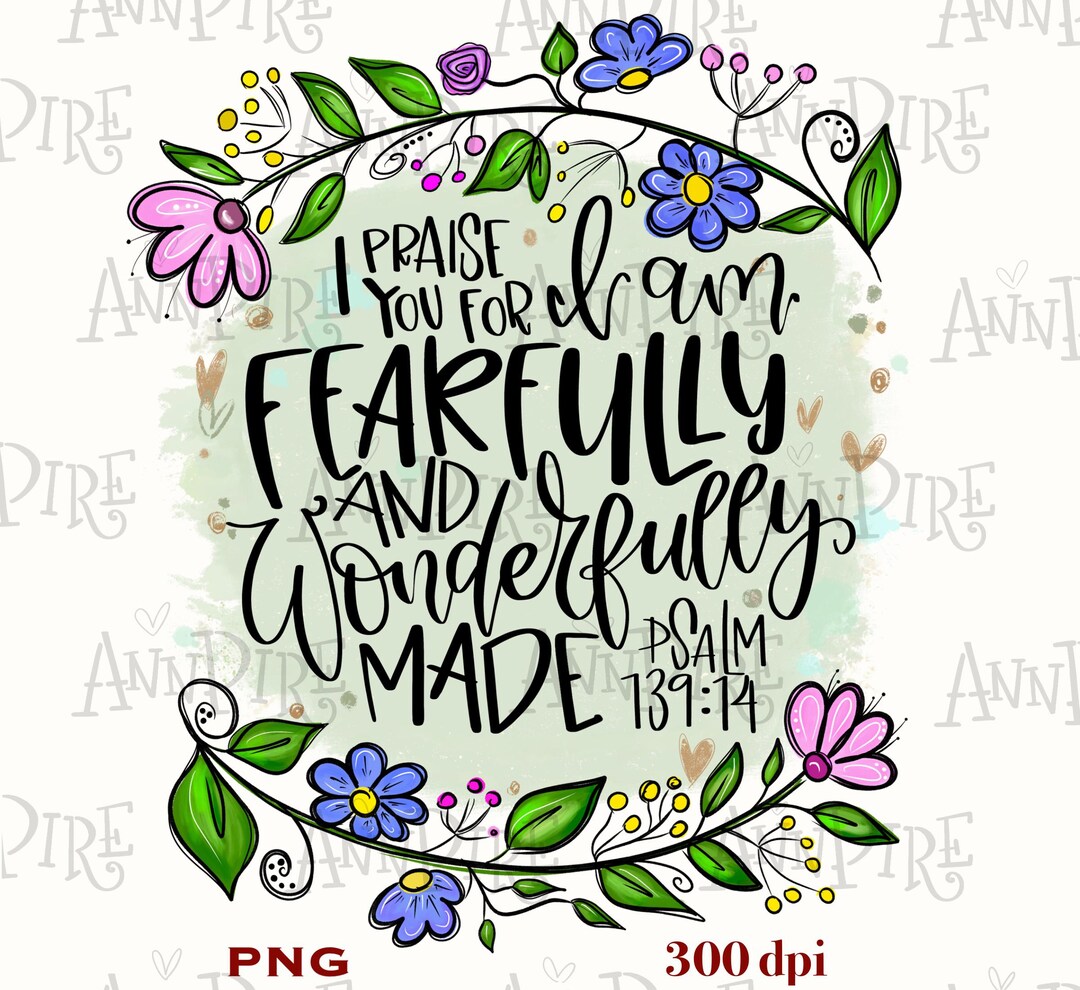 I Am Fearfully and Wonderfully Made Sublimation Design PNG, Psalm 139: ...