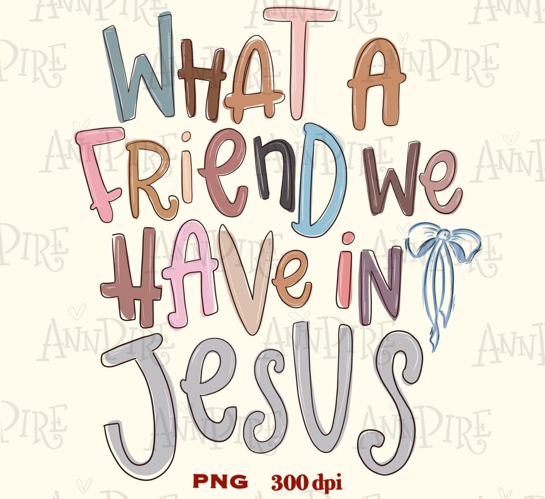 What a Friend We Have in Jesus PNG, Christian Design (digital Download ...