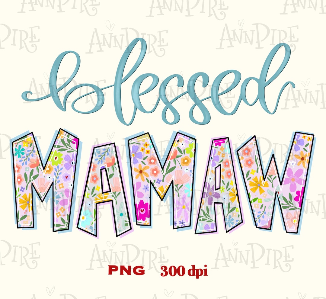 Floral Blessed MAMAW PNG Sublimation Design for Mug, T-shirt, Colorful, Grandma Flowers Graphic ...