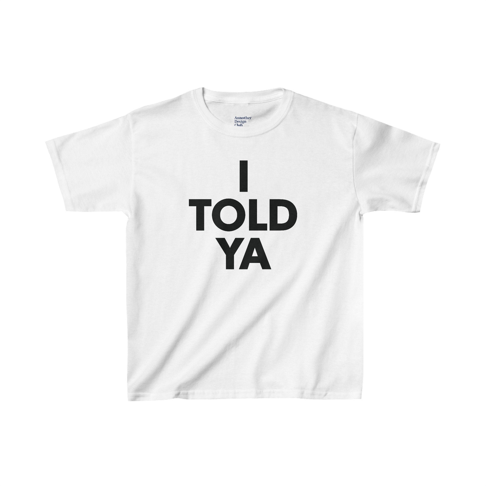 I Told Ya Baby Tee | Y2K I Told Ya Shirt Trendy Tshirt Quote Top Women ...