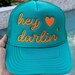 Hey Darlin Embroidered Hat, Hey Darlin Caps, Hey Embroidery Darlin ...