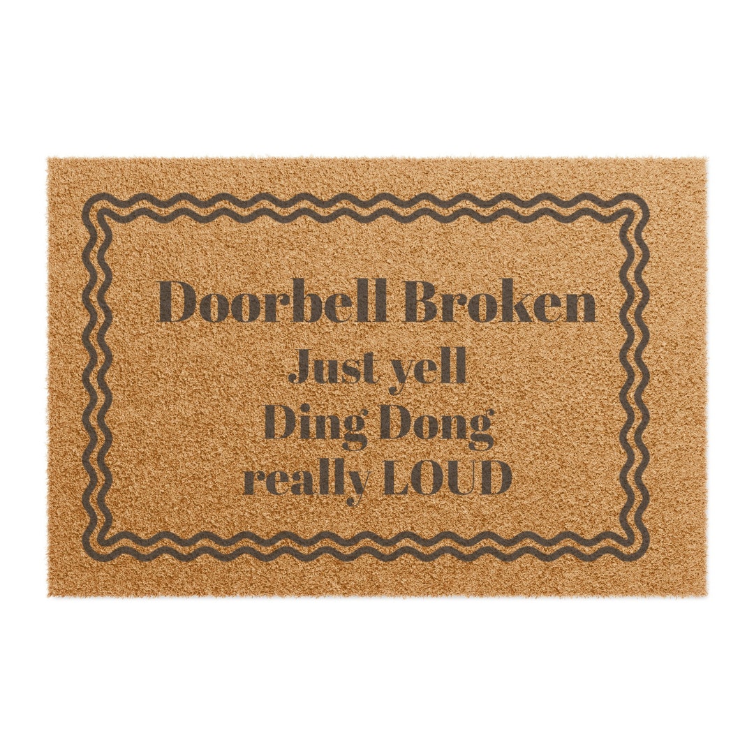 Funny Doormat, Doorbell Broken, Yell Ding Dong Really Loud ...