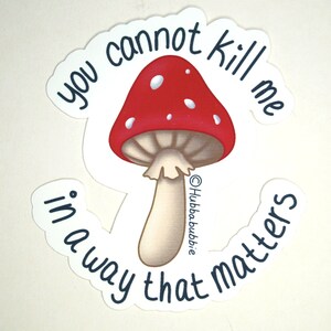 Mushroom you Cannot Kill Me... Matte Vinyl Sticker - Etsy