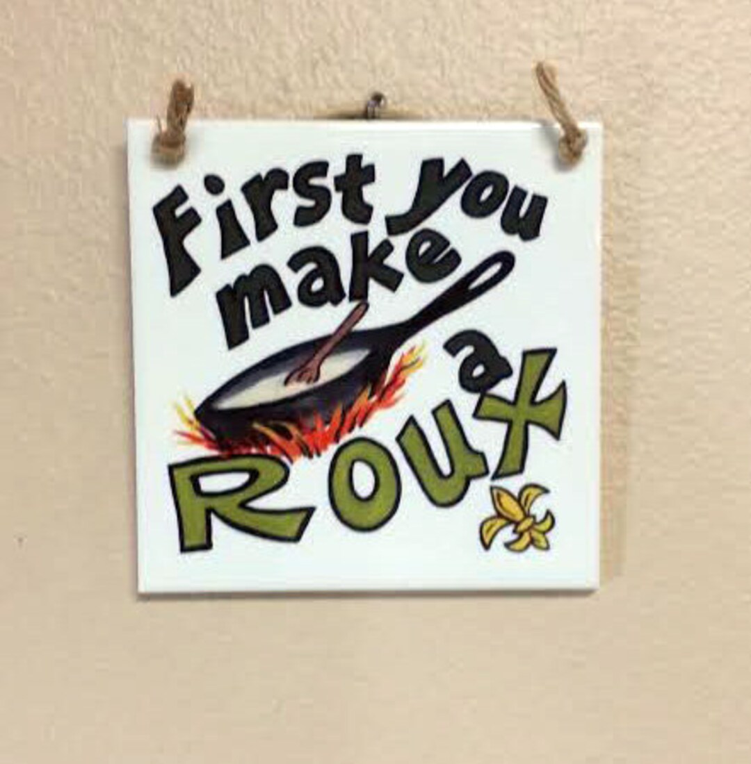 First You Make A Roux Decorative Tile - Etsy
