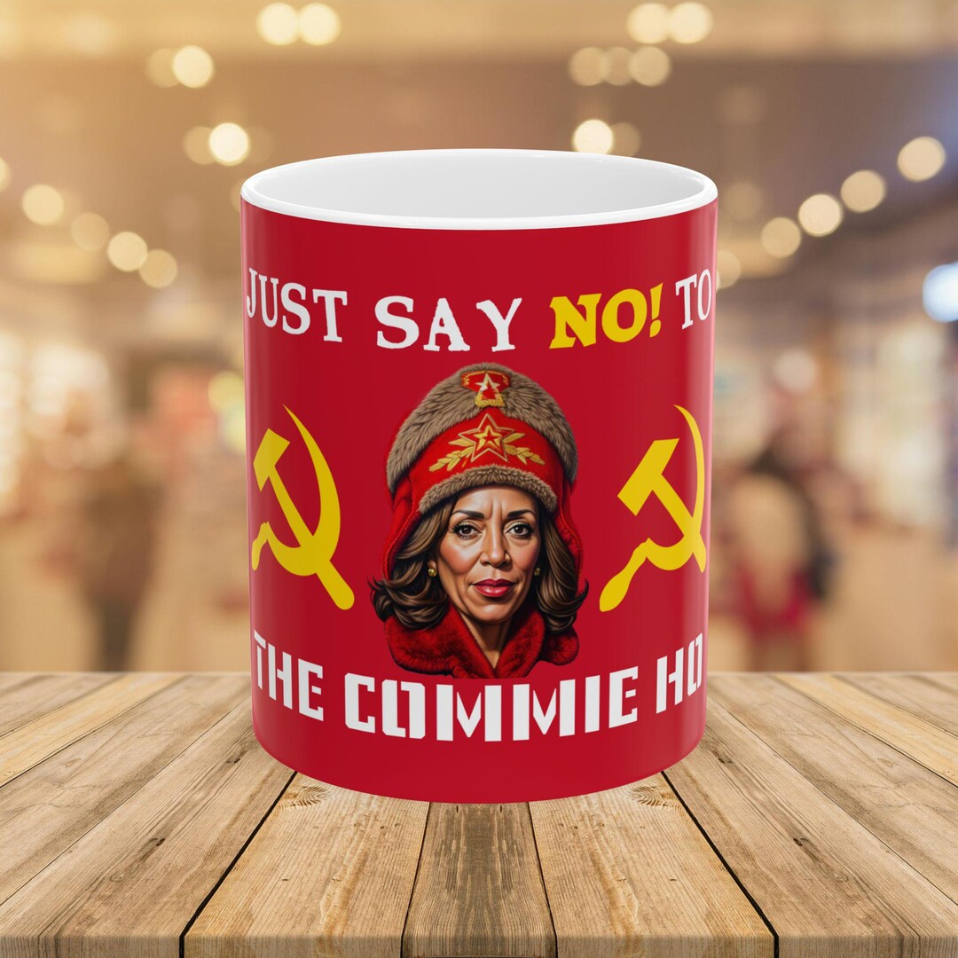 Just Say No to the Commie Ho Mug, Anti Kamala Harris Mug, Political ...