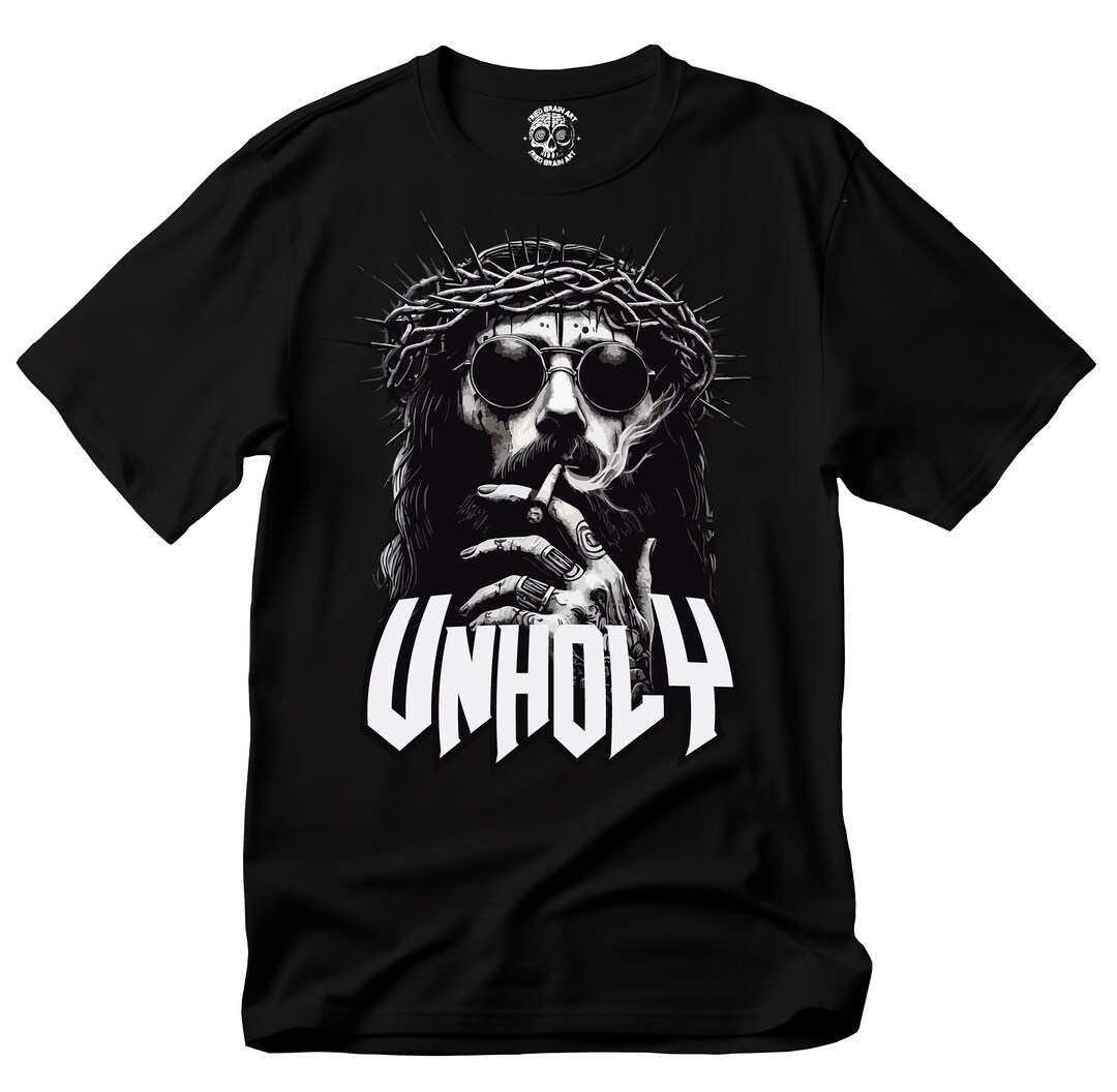 Unholy T-shirt, Unholy Jesus Christ T-shirt, Jesus Christ T-shirt ...