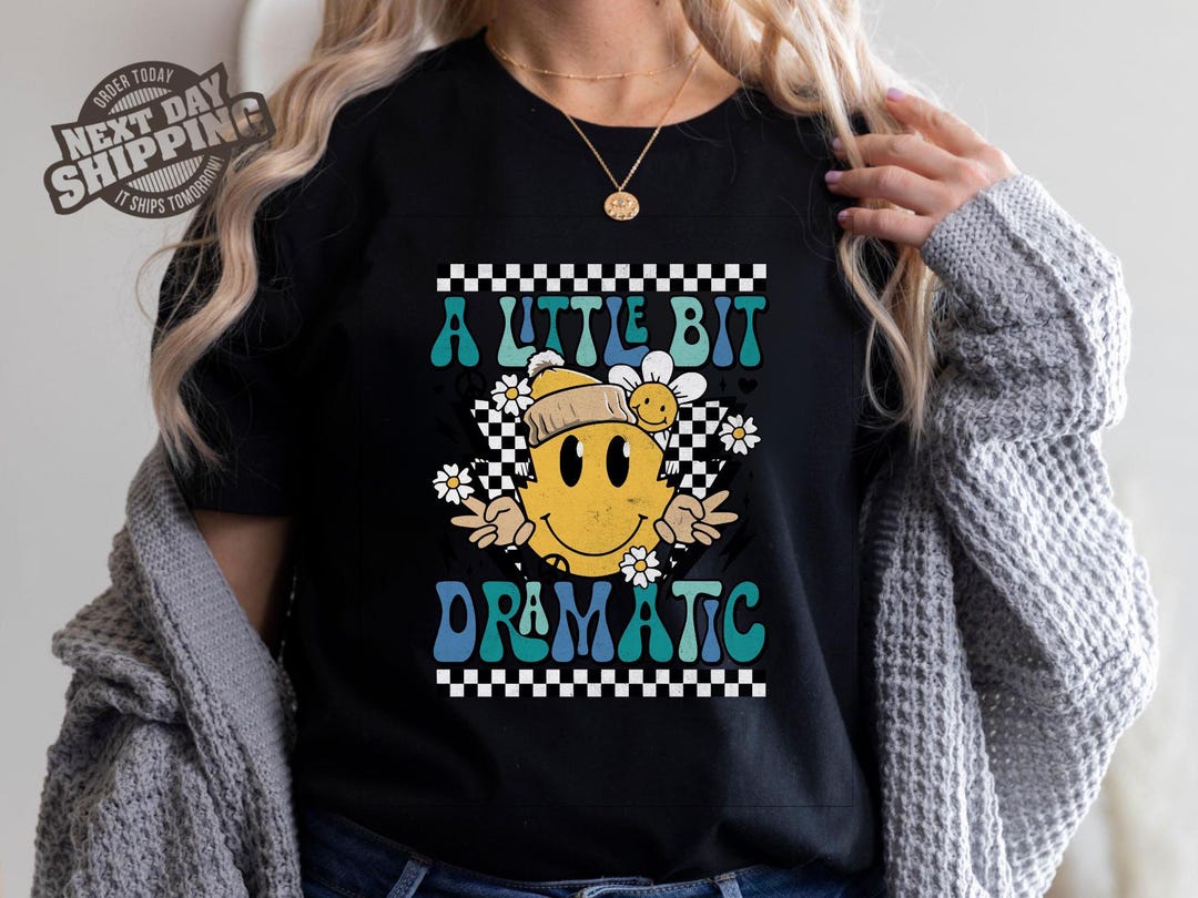 A Little Bit Dramatic Shirt, Gift for Her, Girlfriend Gift, Sassy Girl ...