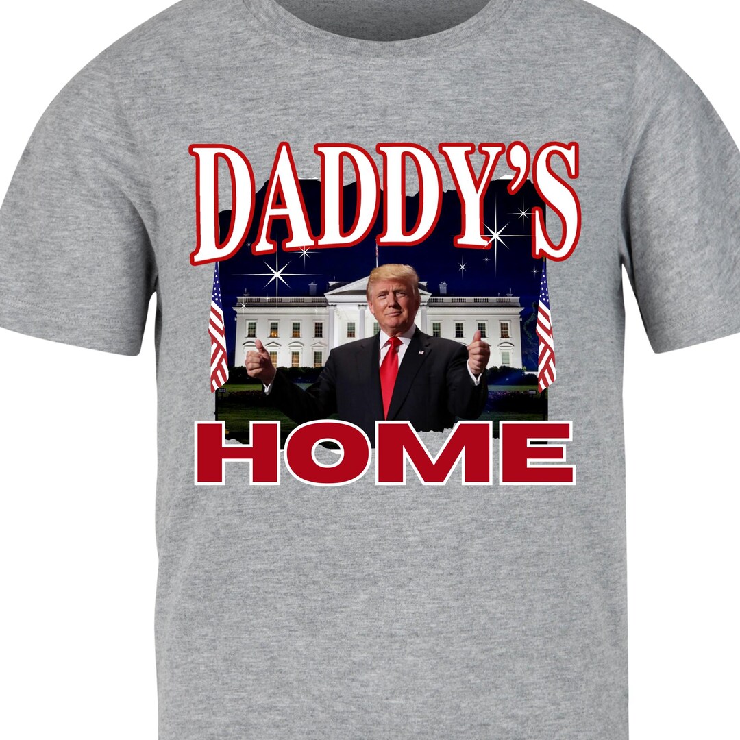 PNG TRUMP Daddy's Home- Digital Download for Transfers - Etsy