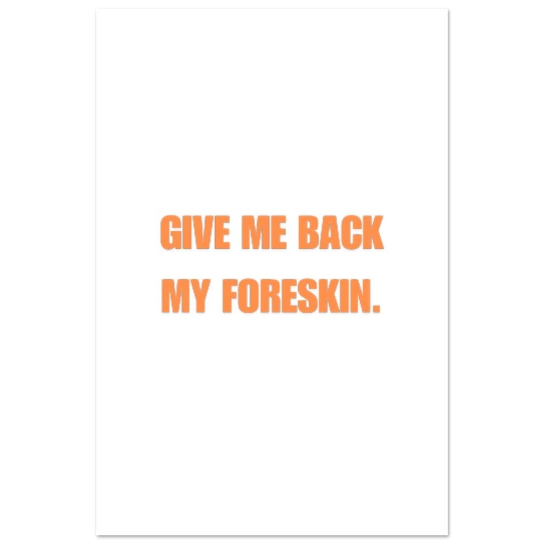 Give Me Back My Foreskin Premium Poster Funny Gag Gift Prank Men - Etsy