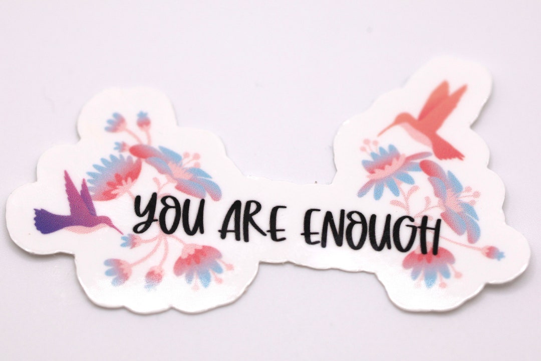 You Are Enough - Hummingbirds and Flowers - Words of Affirmation ...