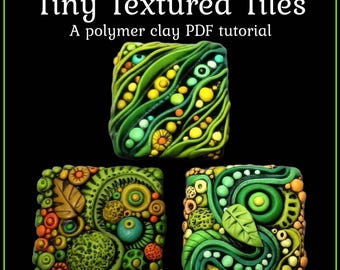 Tiny Textured Tiles, Surface Treatments and Finishing, A Polymer Clay PDF Tutorial, Inchie Tiles ...