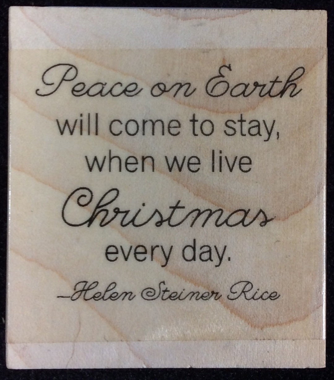 Peace on Earth Will Come to Stay, When We Live Christmas Every Day Wood ...