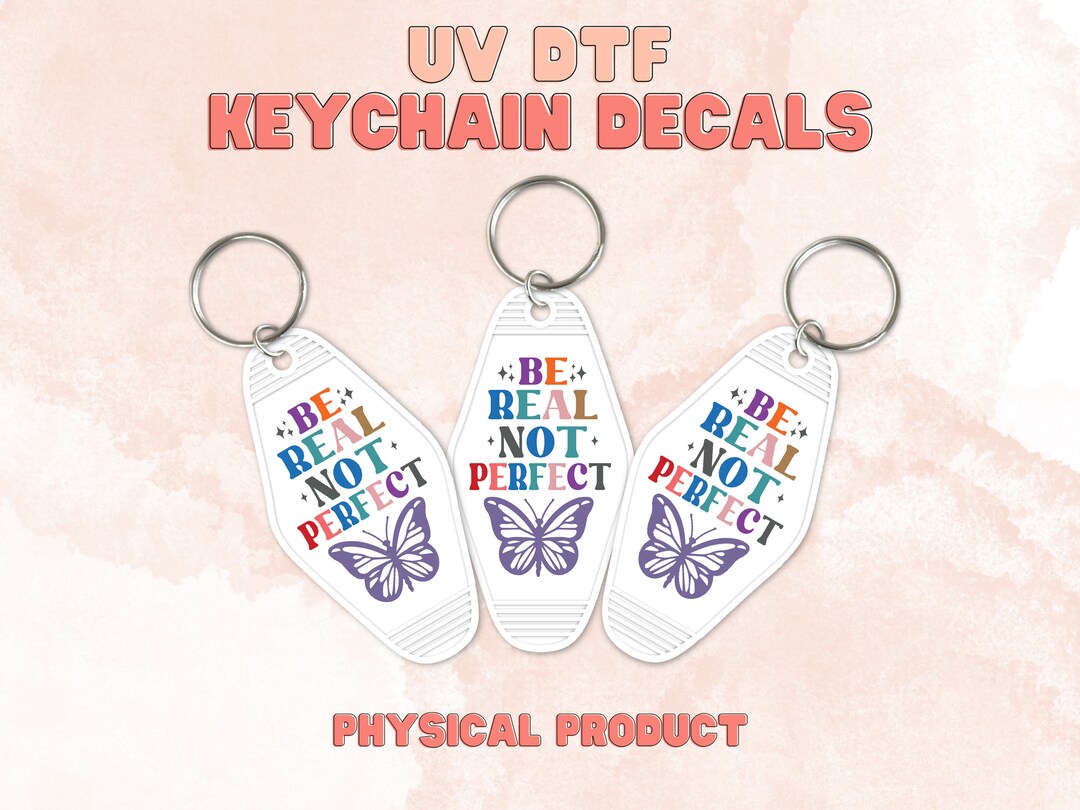 UV DTF Keychain Decals - Be Real Not Perfect | Designs for Retro Motel ...