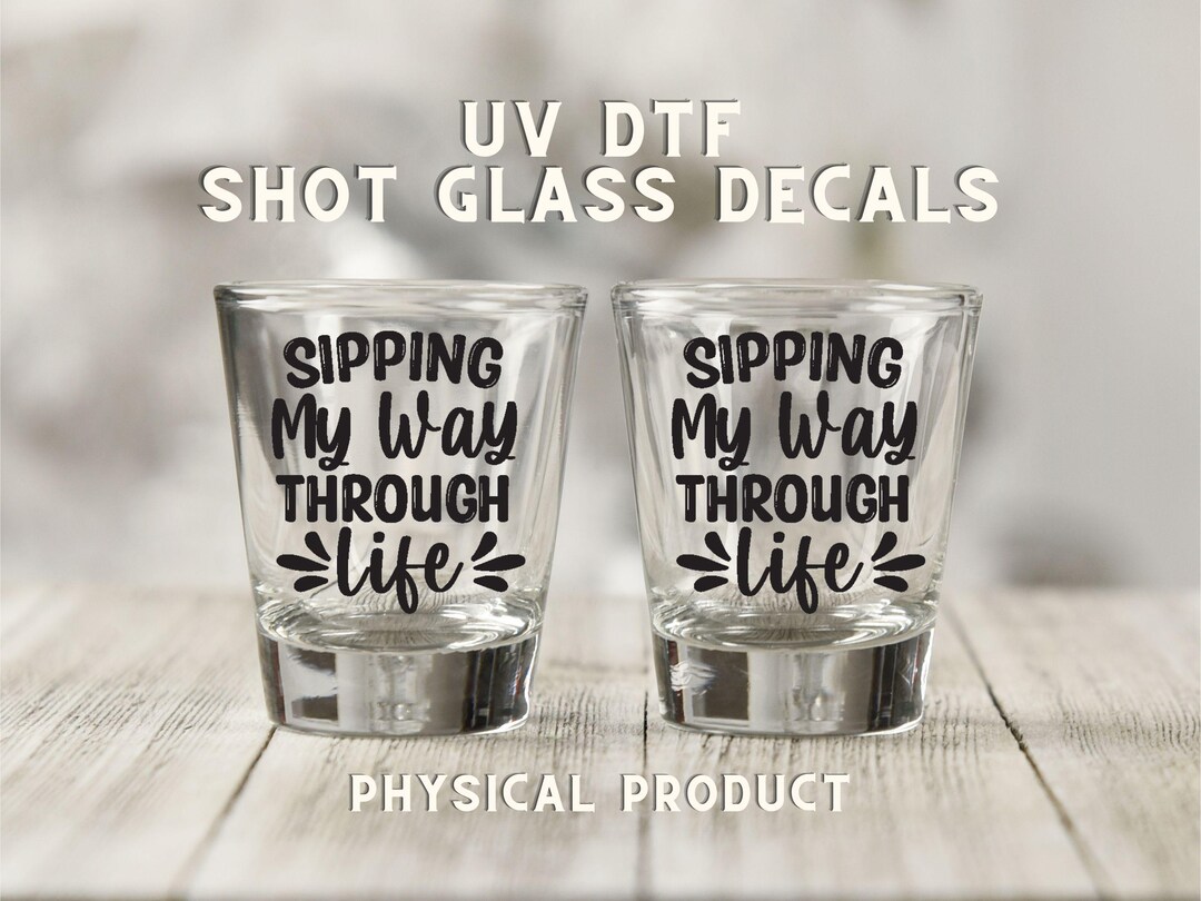 UV DTF Shot Glass Decals - Sipping My Way Through Life | Designs for ...