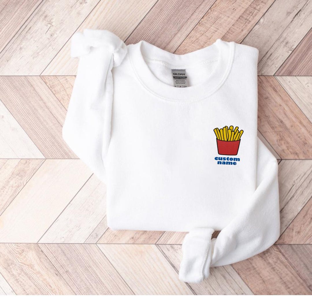 Custom Name Embroidered French Fries Sweatshirt, Food Lover Gift ...