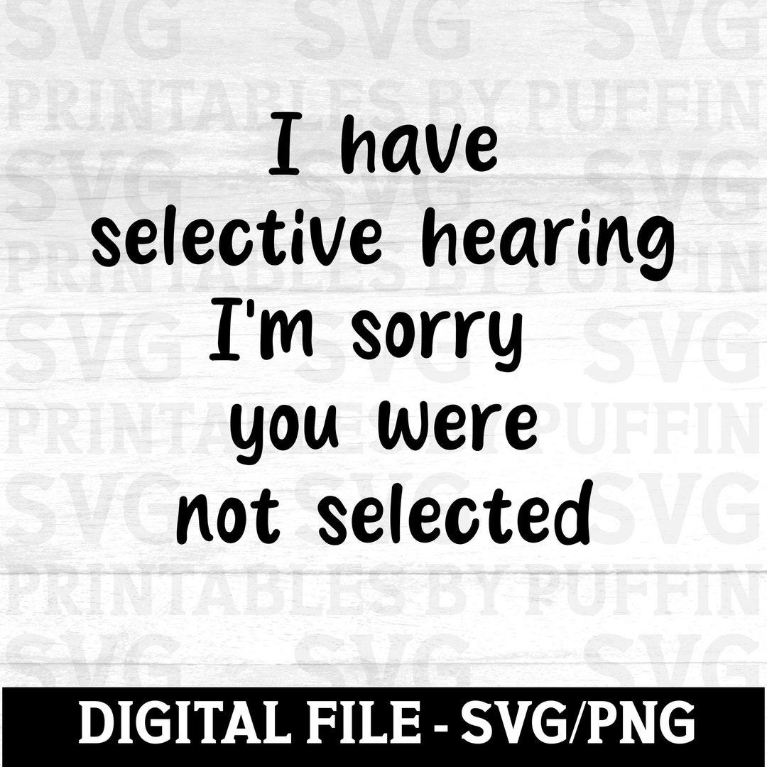 I Have Selective Hearing Snarky Svg Sarcastic Svg Sarcasm Svg Dark ...