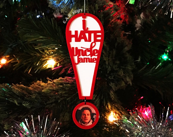 I HATE Uncle Jamie Ornament Love Actually Movie Quote Ornament Laser ...