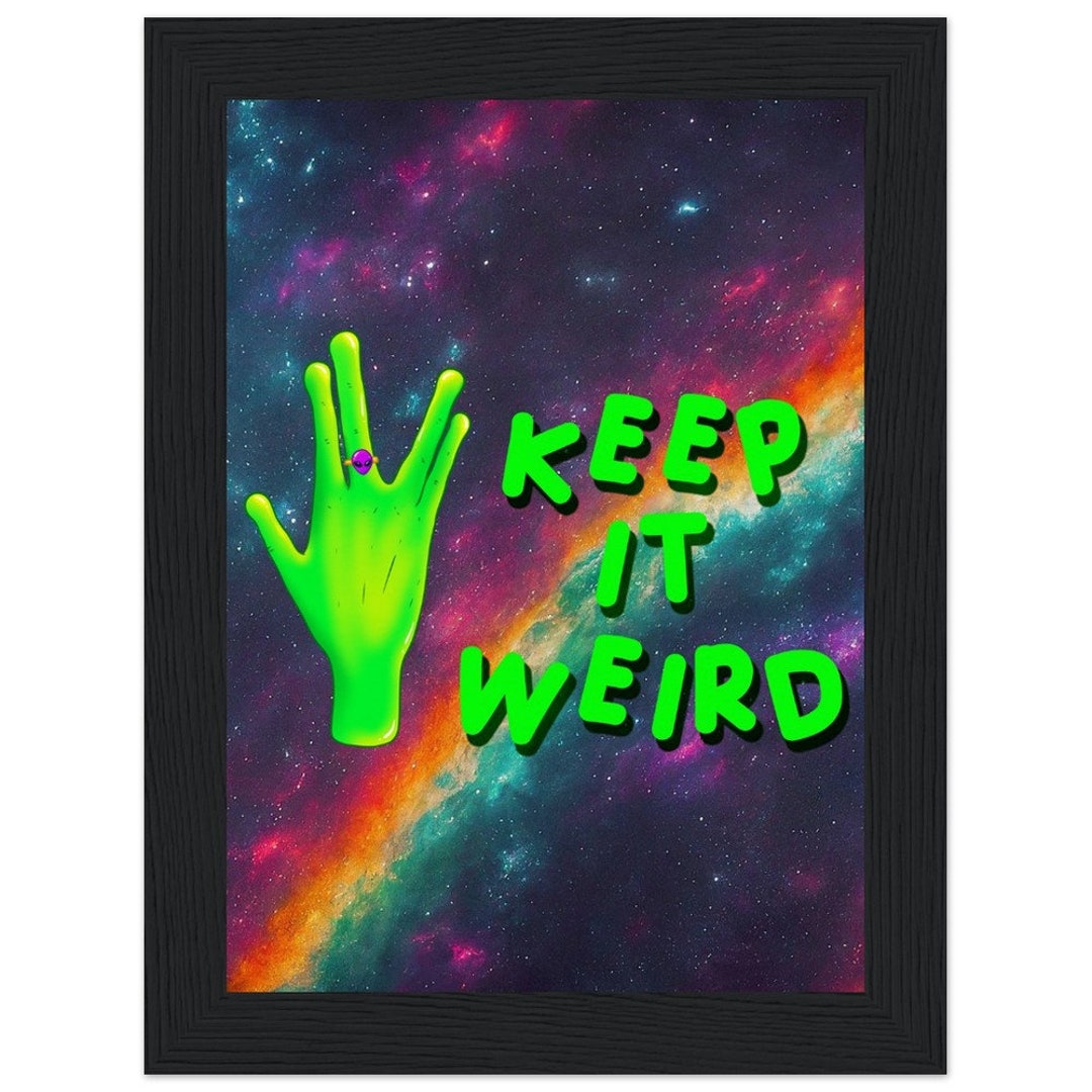 Neon - Alien - Keep It Weird - Museum-quality Matte Paper Wooden Framed ...