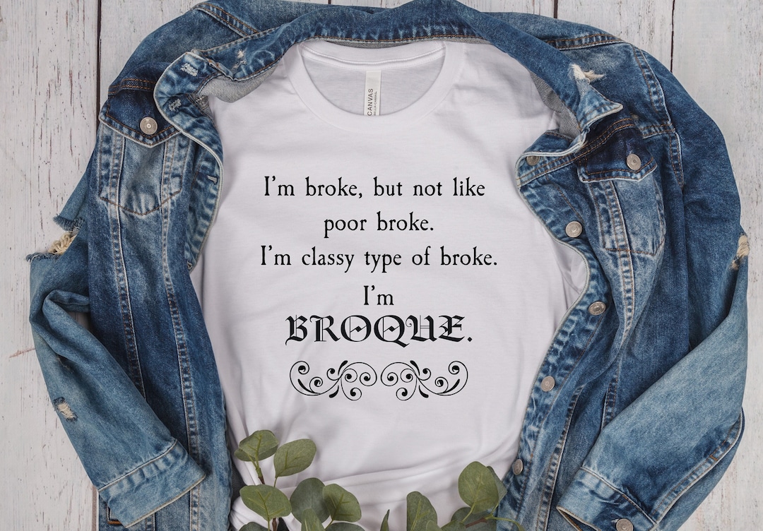 Classy Type of Broke Tshirt, Funny Broke Tshirt, Funny Meme T-shirt ...