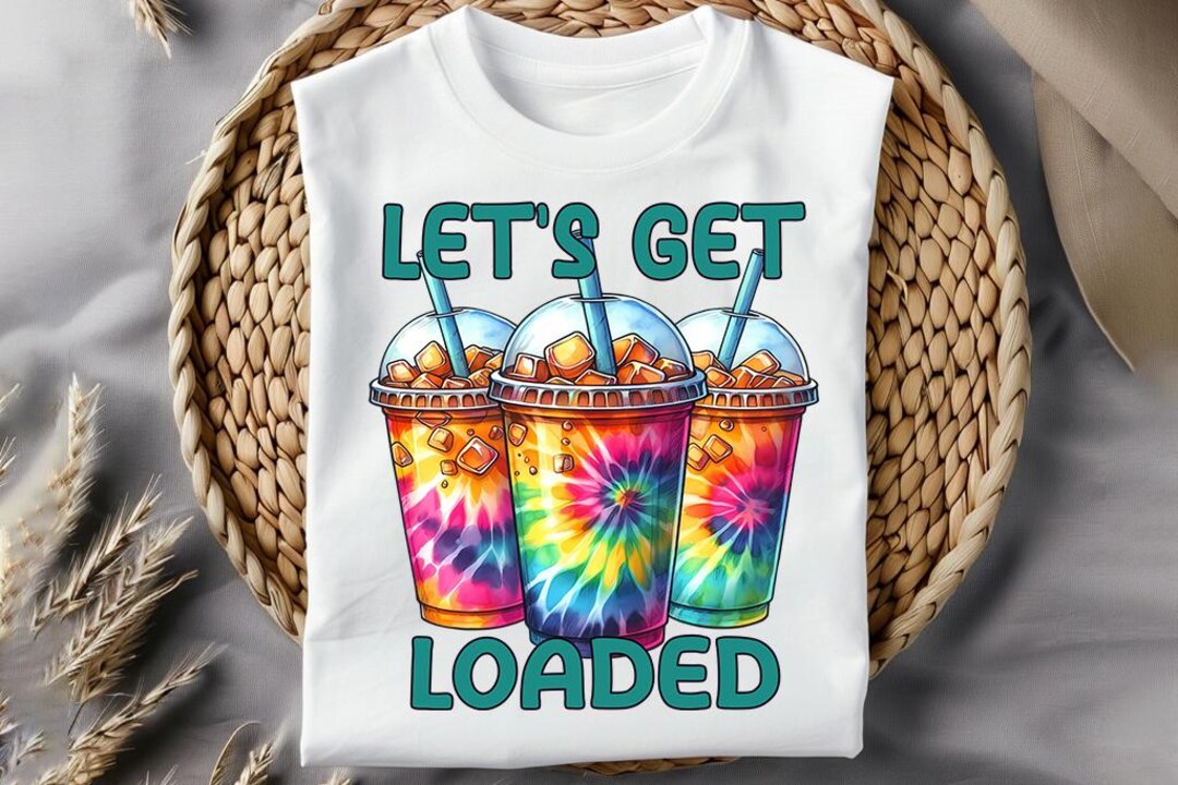 Let's Get Loaded Tea Png Sublimation Design, Love Tea Junkie Clipart ...
