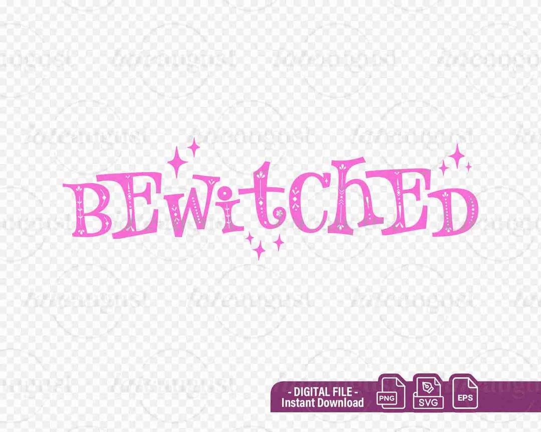 Bewitched SVG Bewitched PNG Bewitched Vinyl Bewitched Cricut Bewitched ...