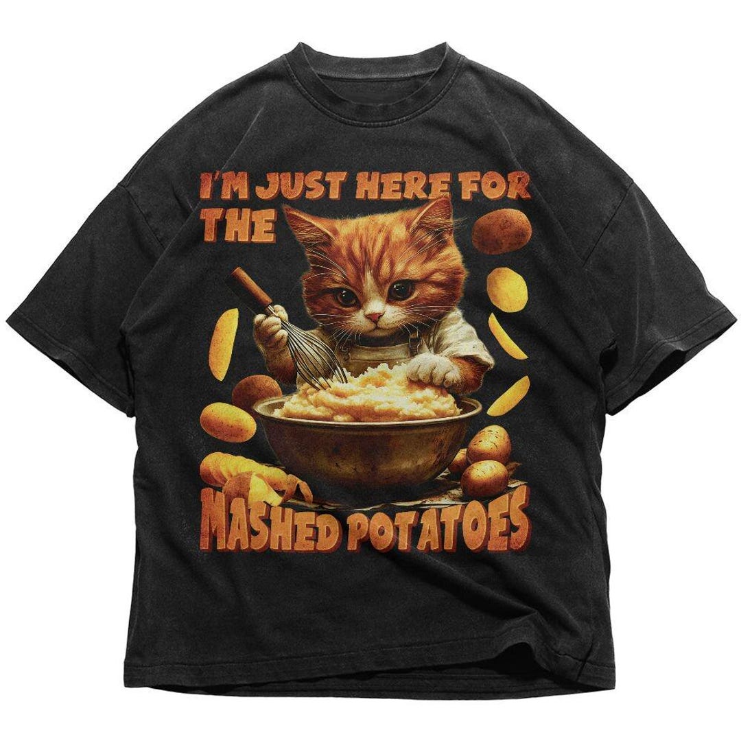 Dinoring Funny Cats Mashed Potatoes Png, Im Just Here for the Mashed ...