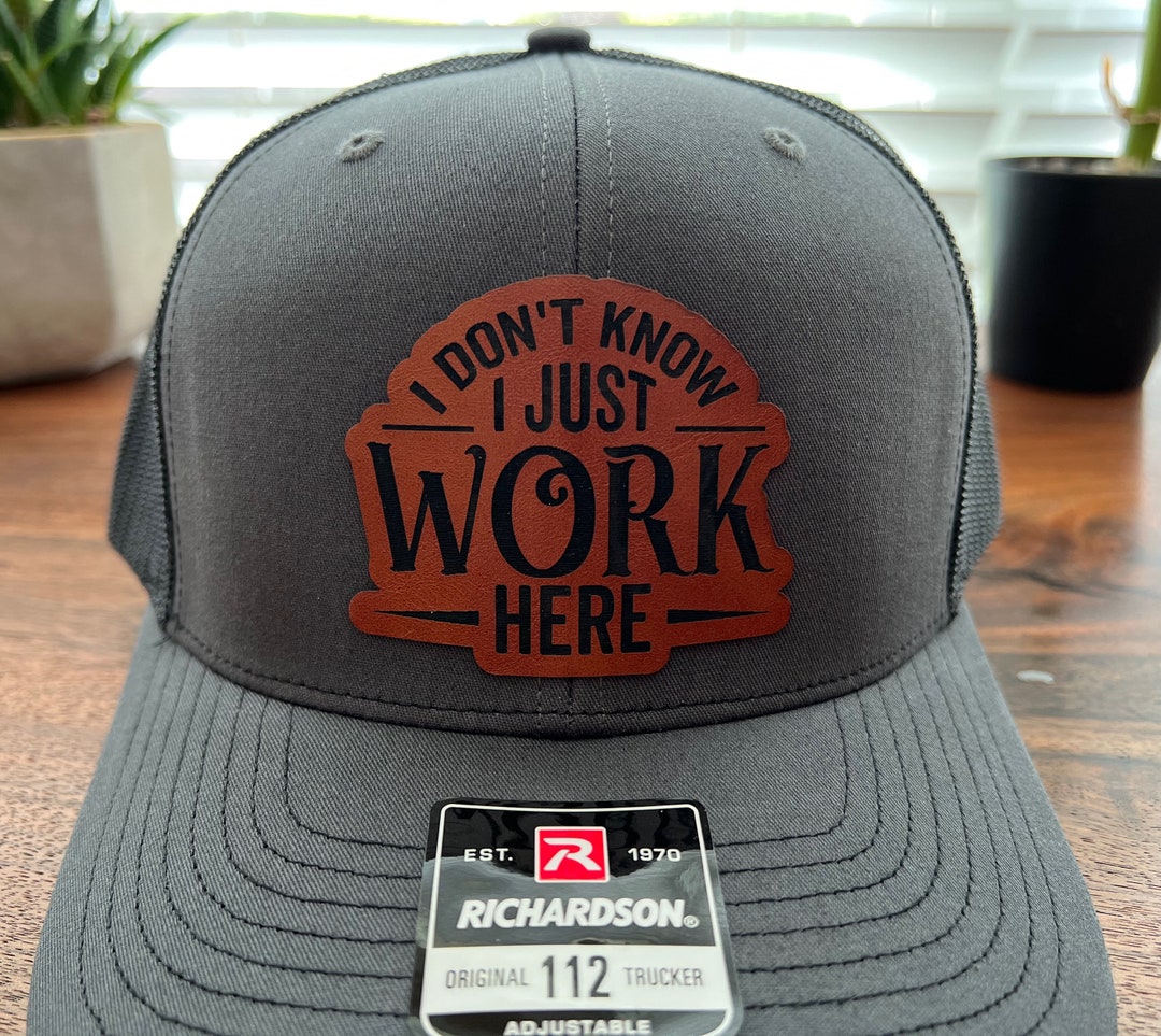 I Don't Know I Just Work Here Patch Hat - Fun & Quirky Richardson 112 ...