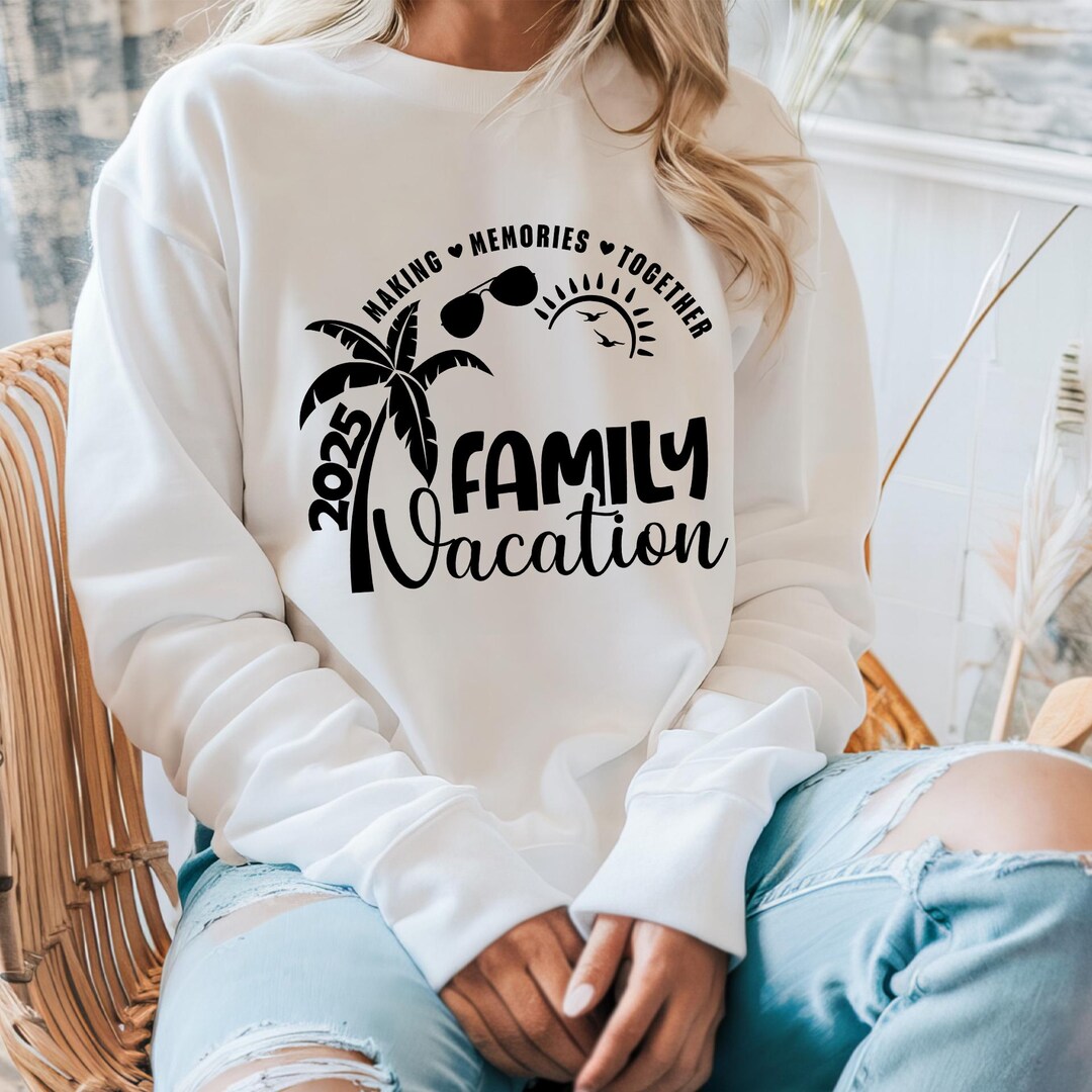 Family Vacation 2025 Sweatshirt, Making Memories Together Sweat, Family ...