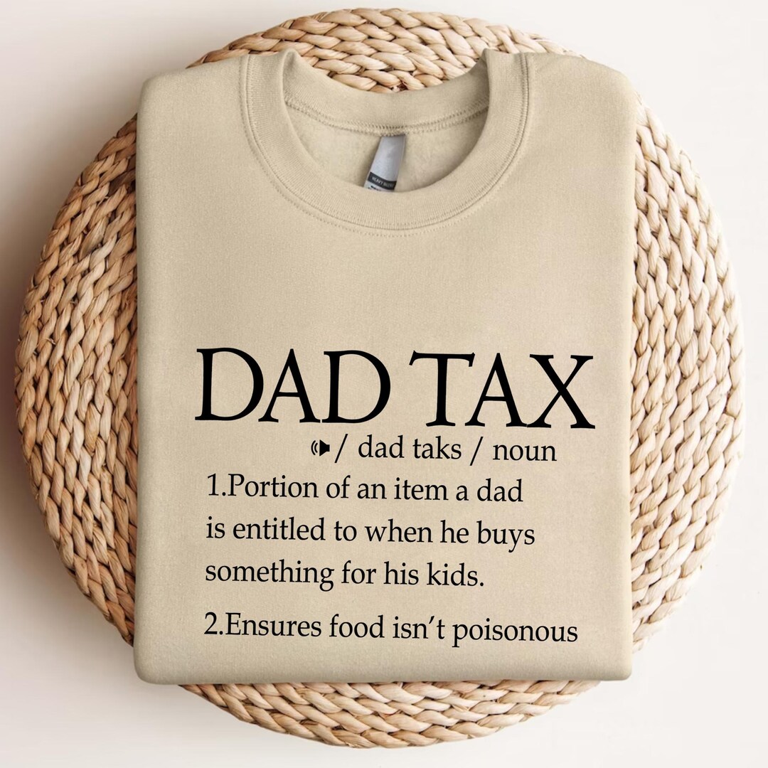 Funny Dad Definition Sweatshirt, Dad Tax Sweater, Tax Noun Sweat ...