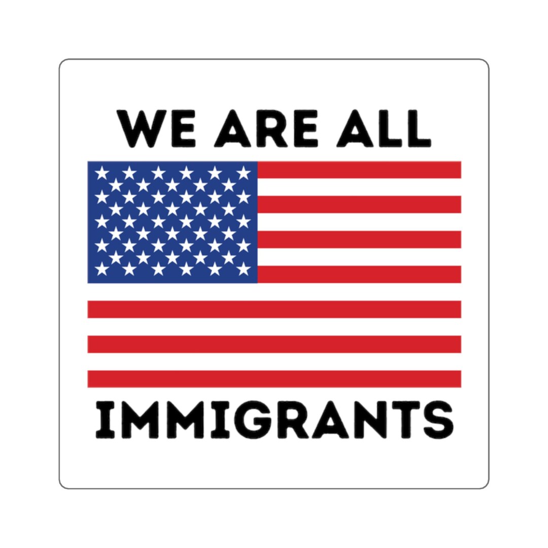 We Are All Immigrants American Flag Sticker | Patriotic Diversity ...