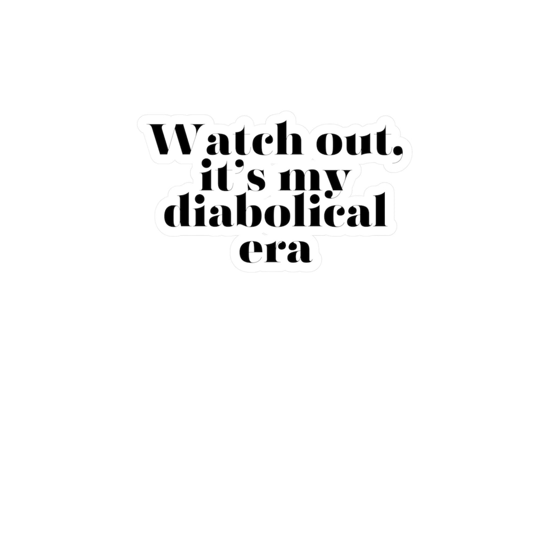 Watch Out, Its My Diabolical Era Sticker, Kiss-cut Vinyl Decal ...