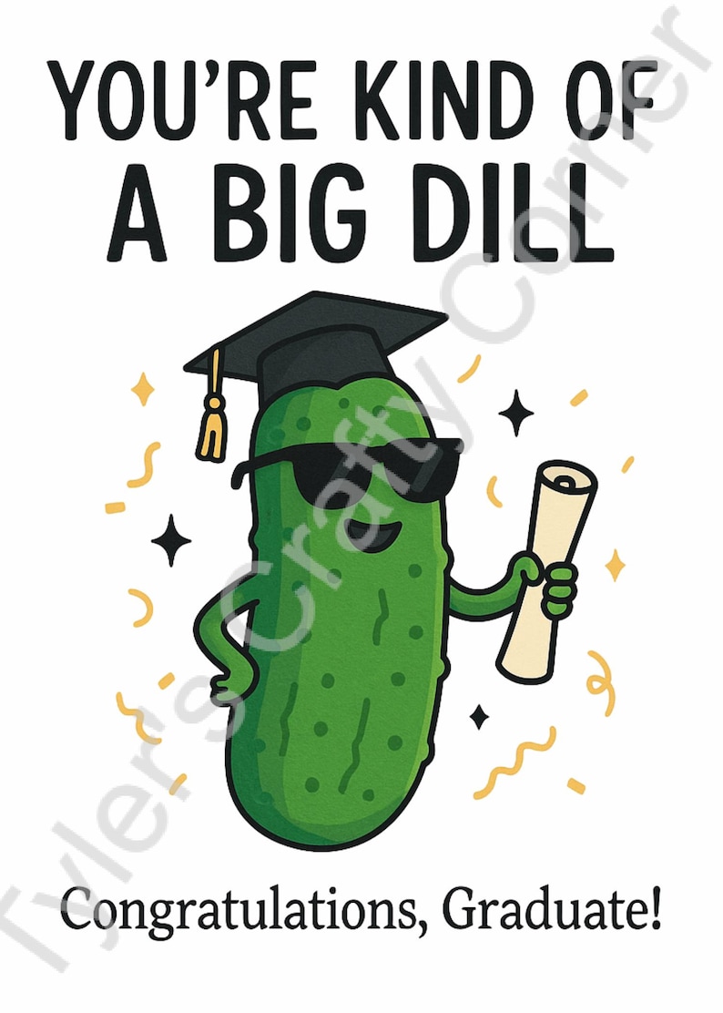 Funny Graduation Card Printable, You’re Kind of a Big Dill, Pickle Pun ...