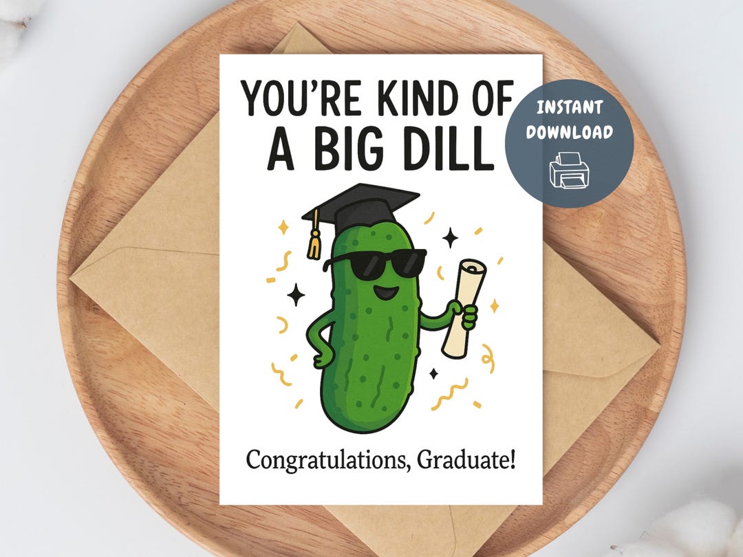 Funny Graduation Card Printable, You’re Kind of a Big Dill, Pickle Pun ...
