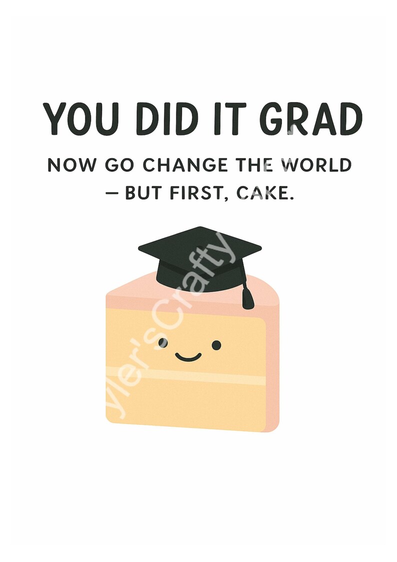 Funny Graduation Card Digital Download - You Did It Grad, Now Go Change ...