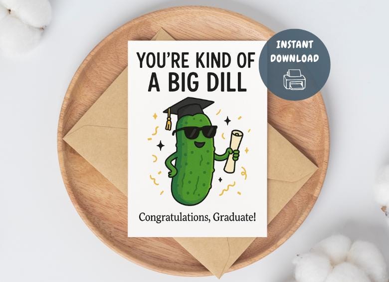 Funny Graduation Card Printable - You're Kind of a Big Dill - 5x7 ...
