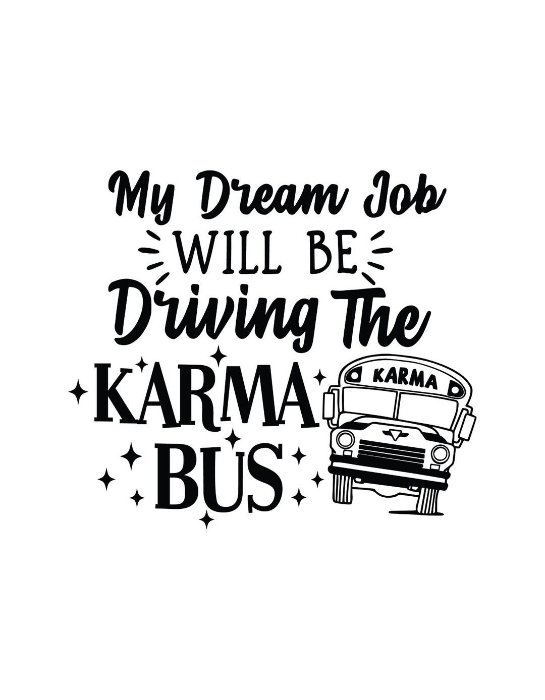 My Dream Job is to Drive the Karma Bus - Etsy